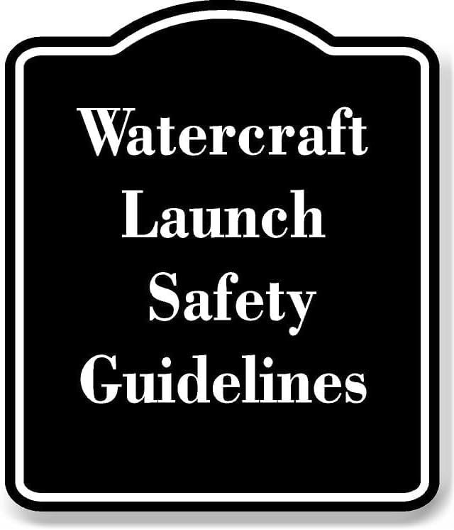 Watercraft Launch - Safety Guidelines BLACK Aluminum Composite Sign 15 ...