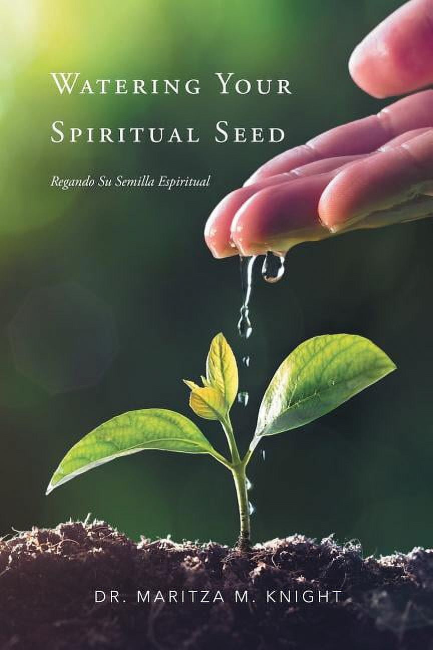 Watering Your Spiritual Seed - Regando Su Semilla Espiritual ...