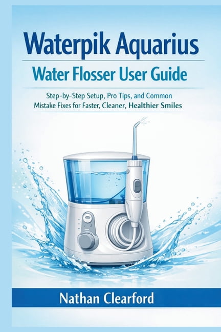 Waterpik Aquarius Water Flosser User Guide: Step-by-Step Setup, Pro ...