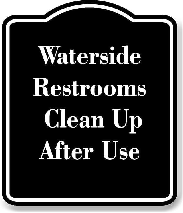 Waterside Restrooms - Clean Up After Use BLACK Aluminum Composite Sign ...