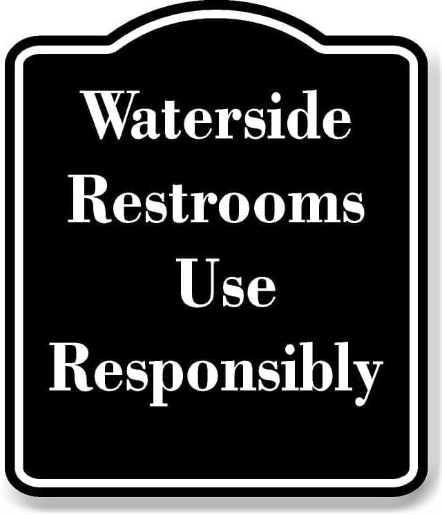 Waterside Restrooms - Use Responsibly BLACK Aluminum Composite Sign 15 ...