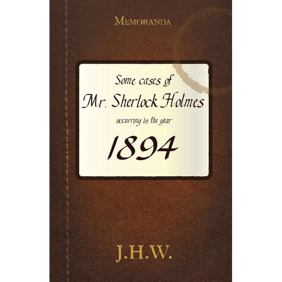 Mr. Sherlock Holmes - Notes on Some Singular Cases: Five Untold ...