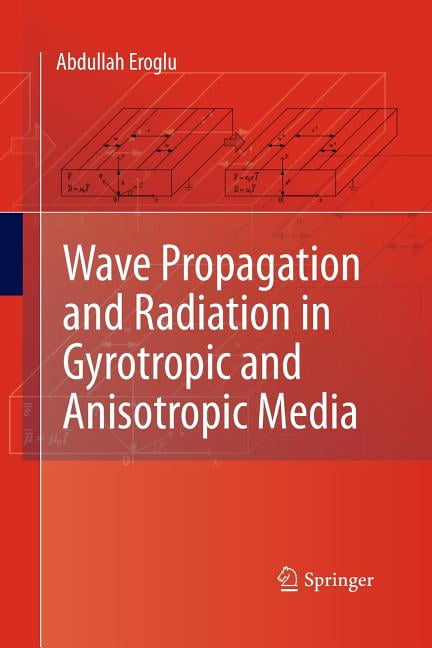 Wave Propagation And Radiation In Gyrotropic And Anisotropic Media Paperback