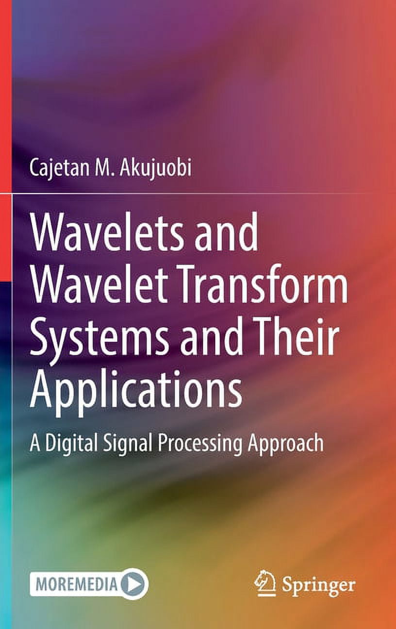 Wavelets and Wavelet Transform Systems and Their Applications: A ...
