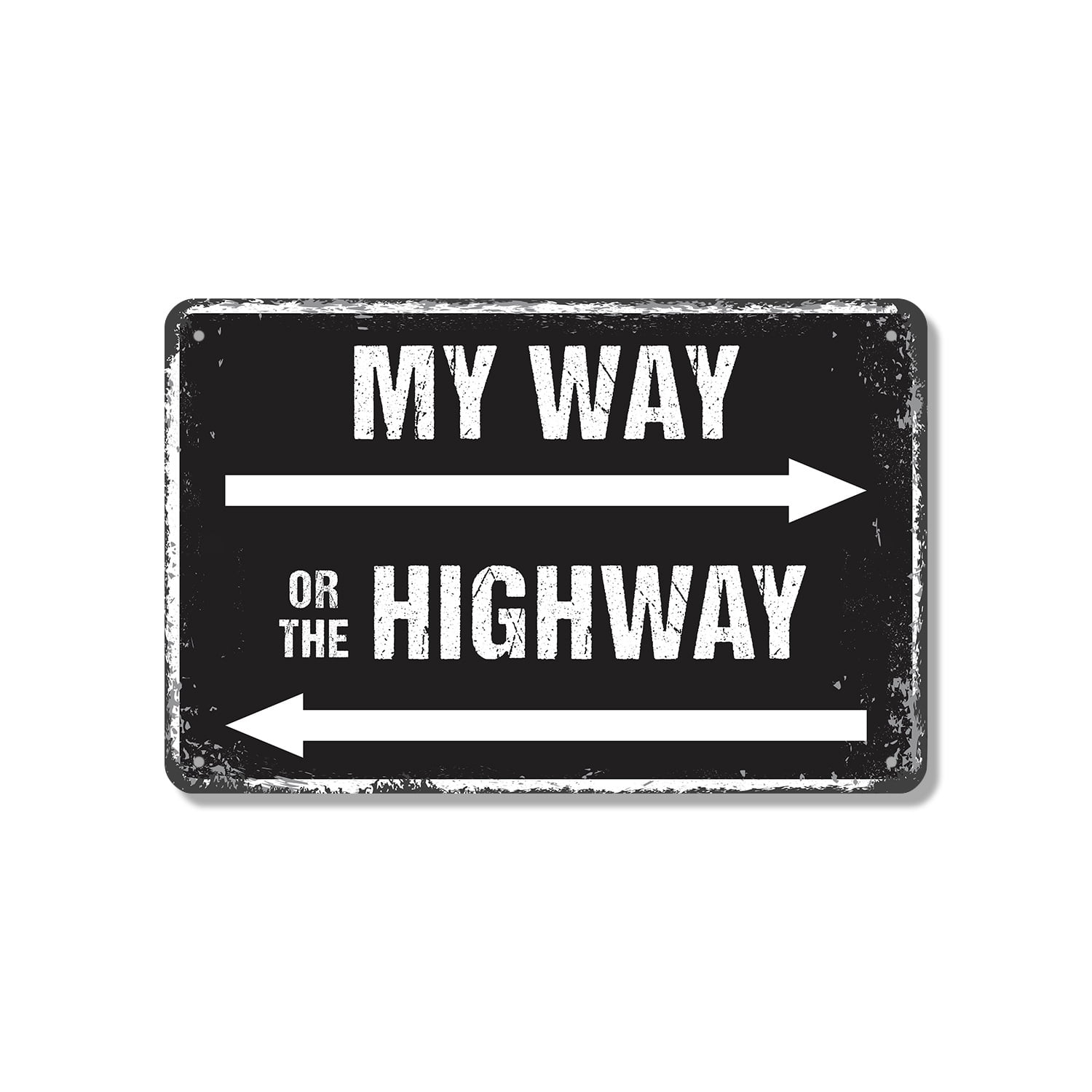 My Way Or The Highway Funny 18 Inch x 24 Inch Novelty Aluminum Metal ...