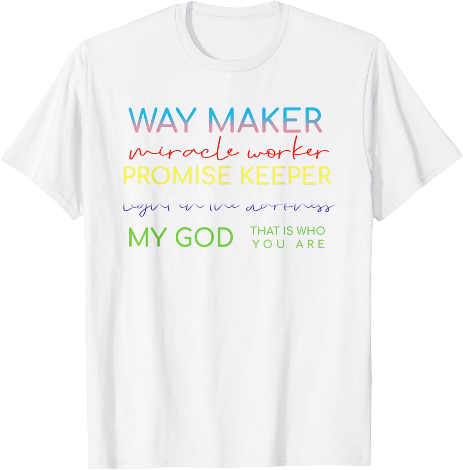Way Maker Miracle Worker Promise Keeper Light In T-Shirt men and women ...