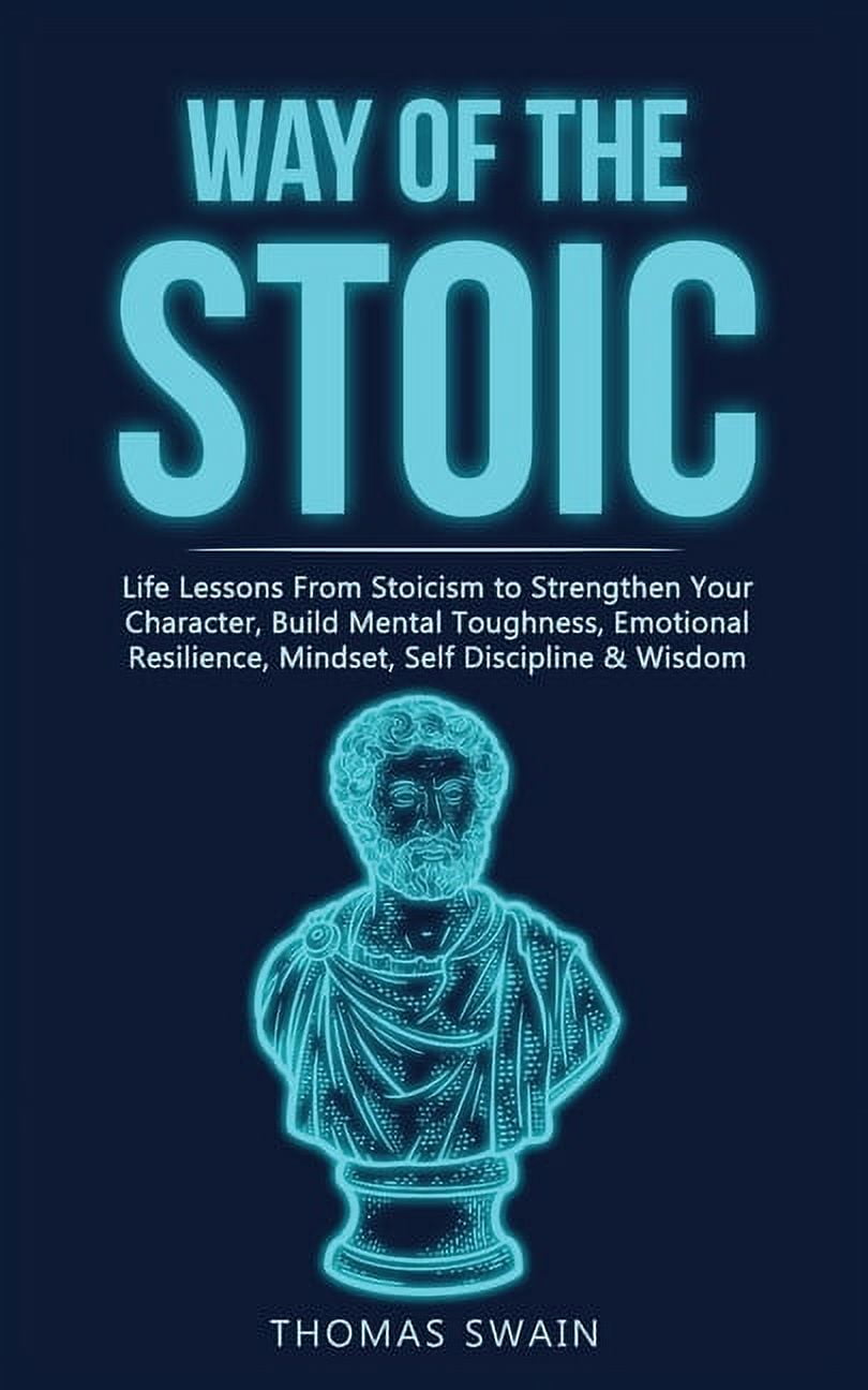 Way of The Stoic : Life Lessons From Stoicism to Strengthen Your ...