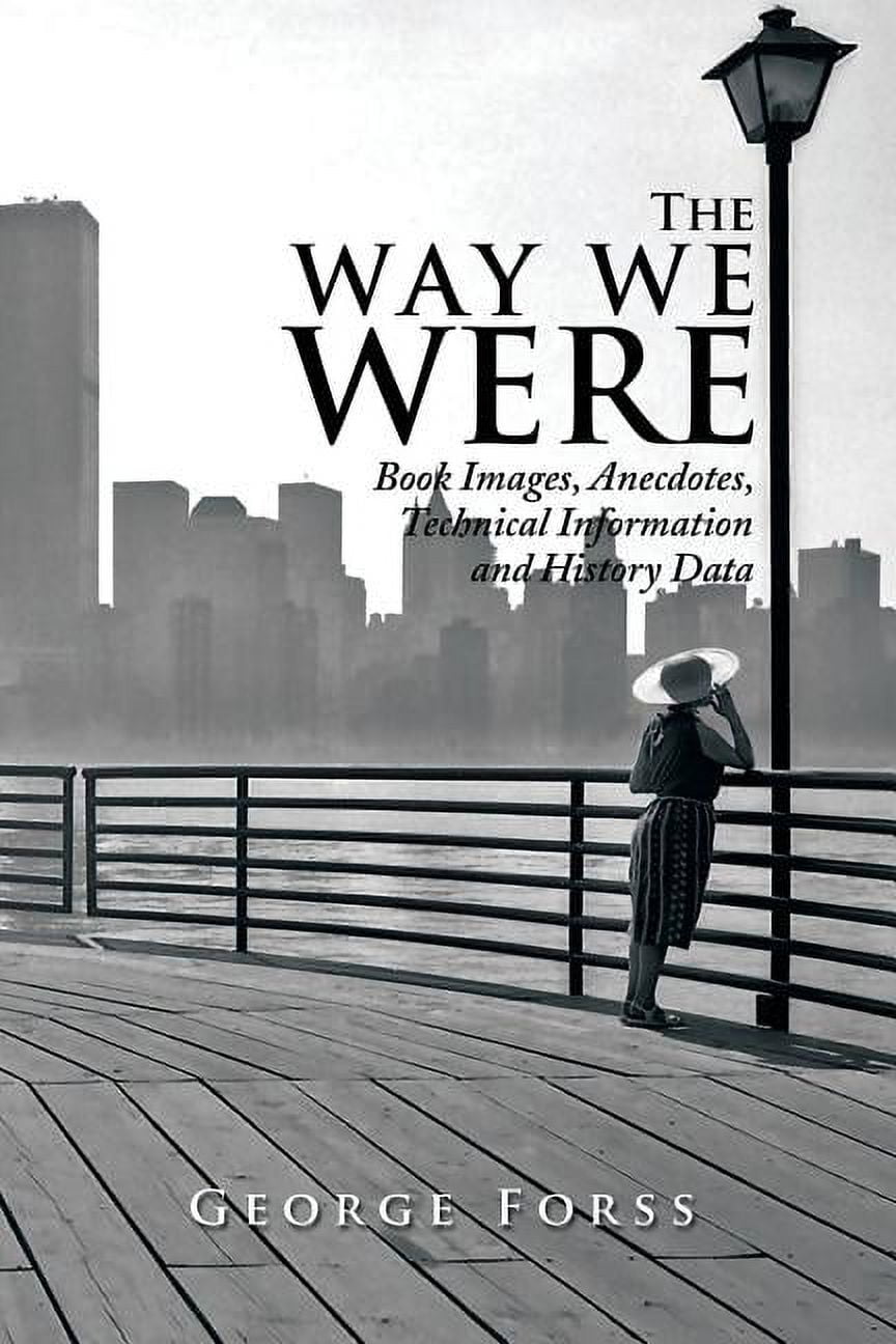 Way We Were : Book Images, Anecdotes, Technical Information, and ...
