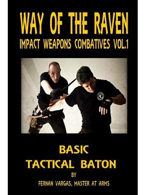 Way of the Raven Impact Weapons Volume One : Basic Tactical Baton ...