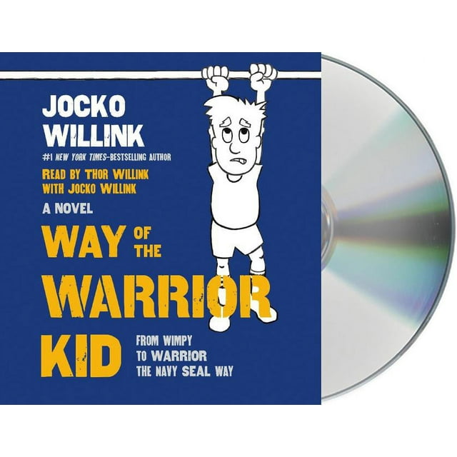 Way of the Warrior Kid: From Wimpy to Warrior the Navy Seal Way ...