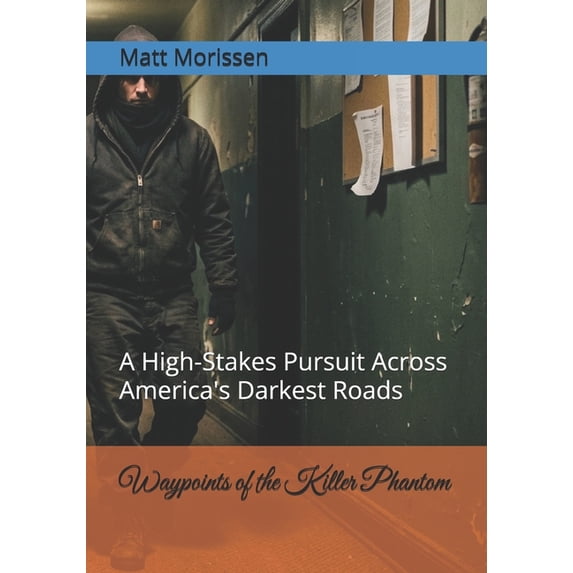 Waypoints of the Killer Phantom: A High-Stakes Pursuit Across America's ...