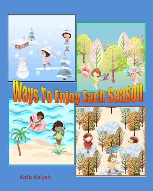 Ways to Enjoy Each Season: Children's book about seasons (Paperback ...