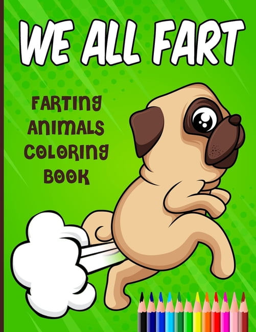 We All Fart : Farting Animals Coloring Book: Happy & Funny Farting ...