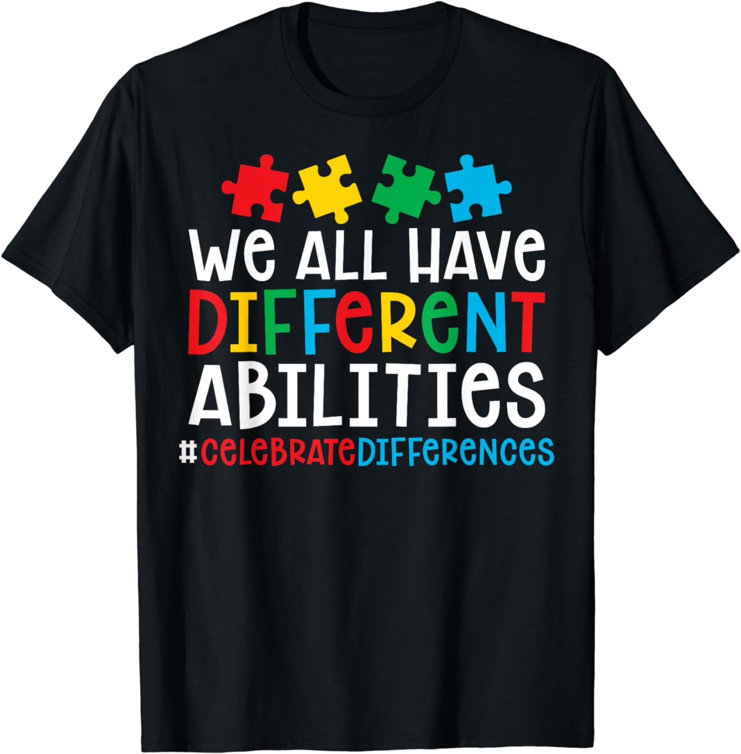 We All Have Different Abilities Celebrate Differences Autism T-Shirt ...