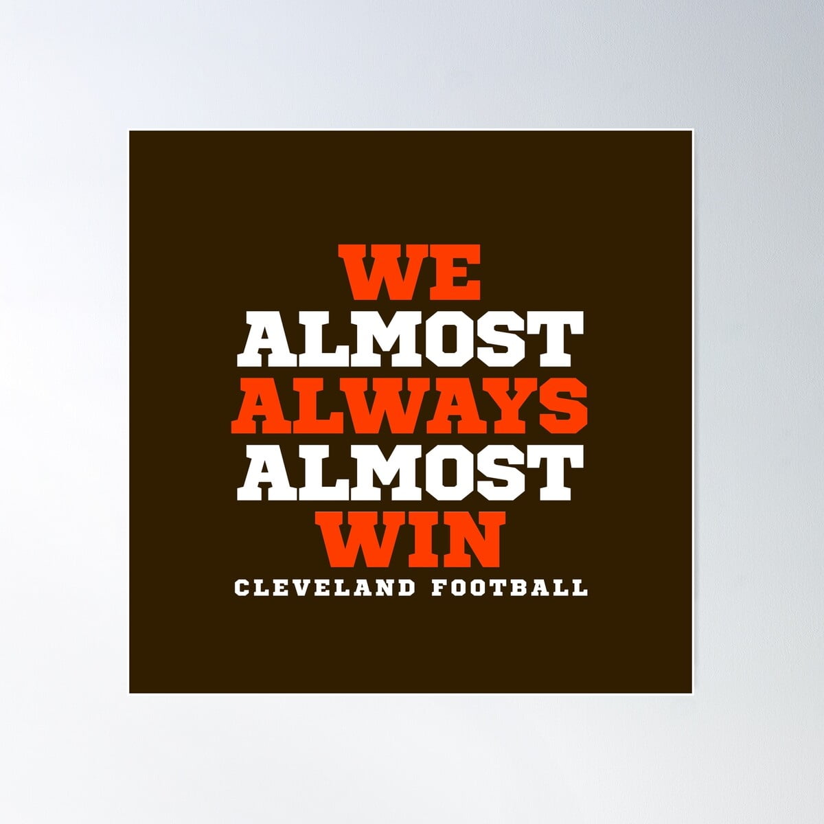 We Almost Always Almost Win Cleveland Football Poster Wall Art, Modern ...