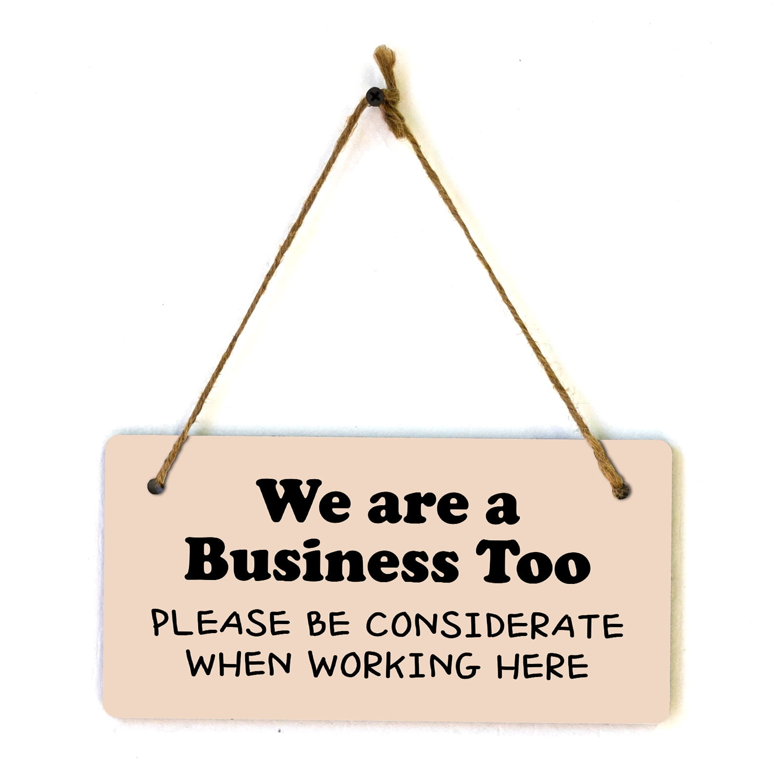 We Are A Business Too - Please Be Considerate When Working Here 5x10 ...