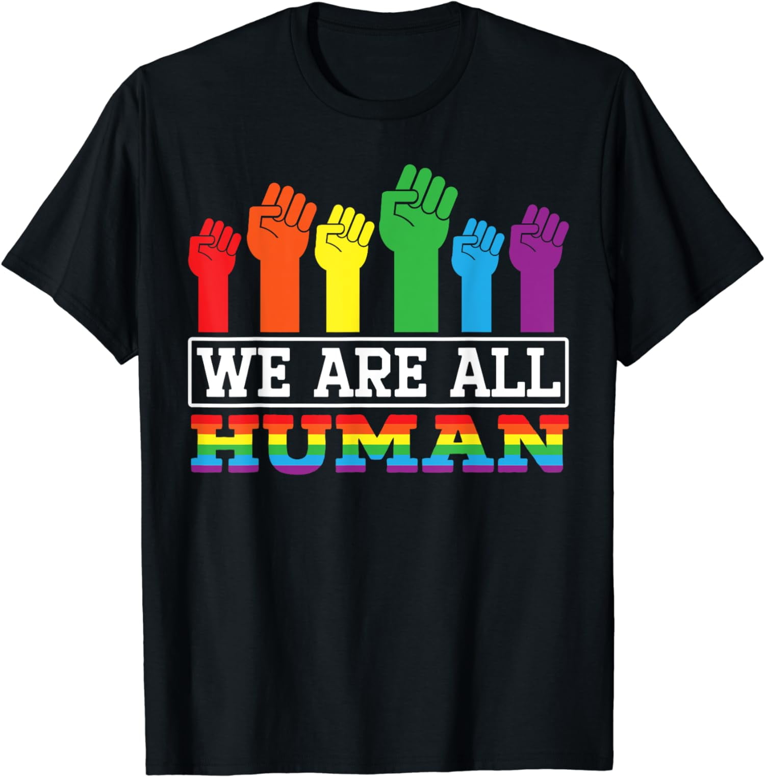 We Are All Human Gender Equality Pride Parade LGBTQ Rights T-Shirt ...