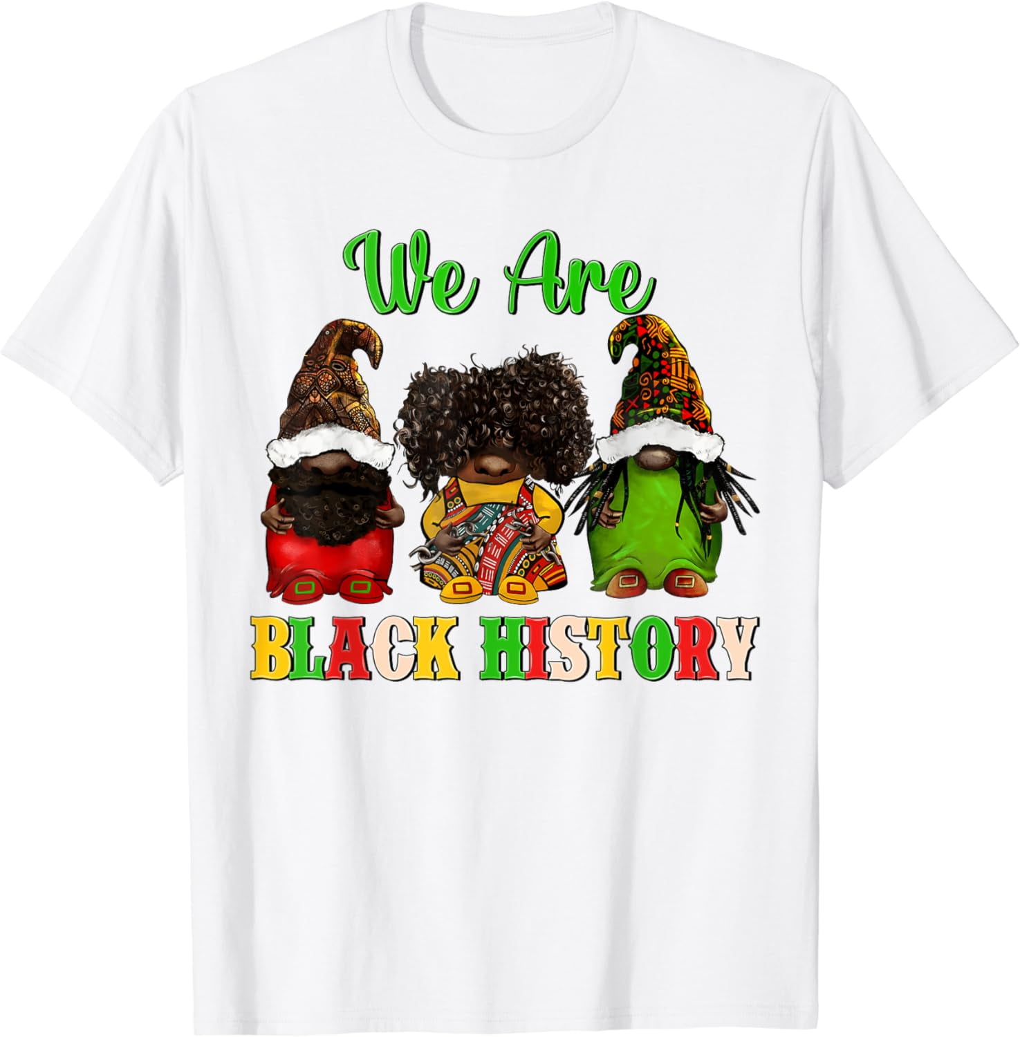 We Are Black History African Gnomes Loc's Hair History Month T-Shirt ...