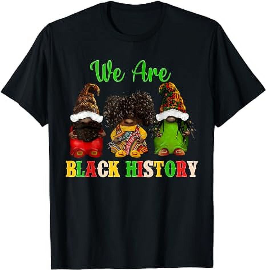 We Are Black History African Gnomes Loc's Hair History Month T-Shirt ...