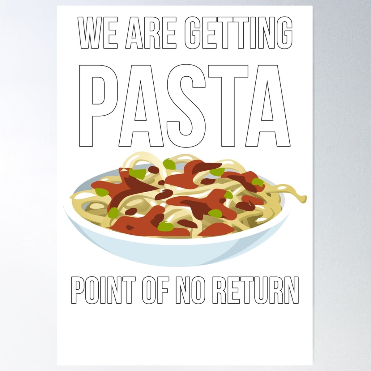 We Are Getting Pasta Point Of The No Return Funny Food Pun Poster Wall ...