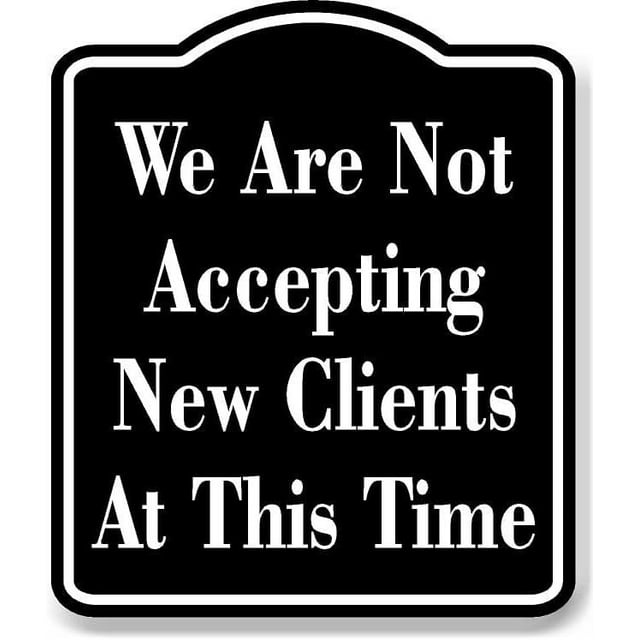 We Are Not Accepting New Clients At This Time BLACK Aluminum Composite ...