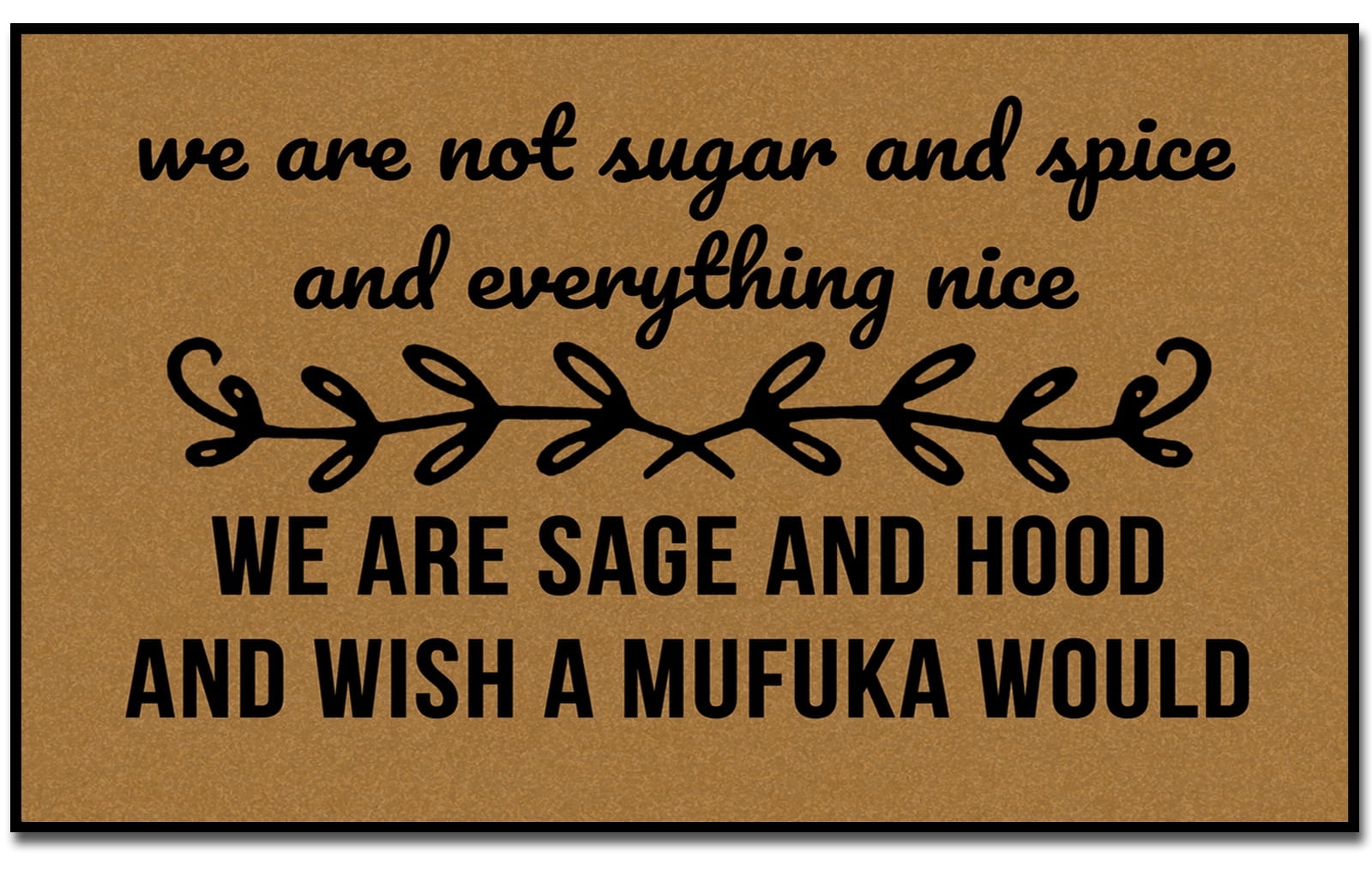 We Are Not Sugar and Spice and Everything Nice Doormat Mat, 30" x 18 ...