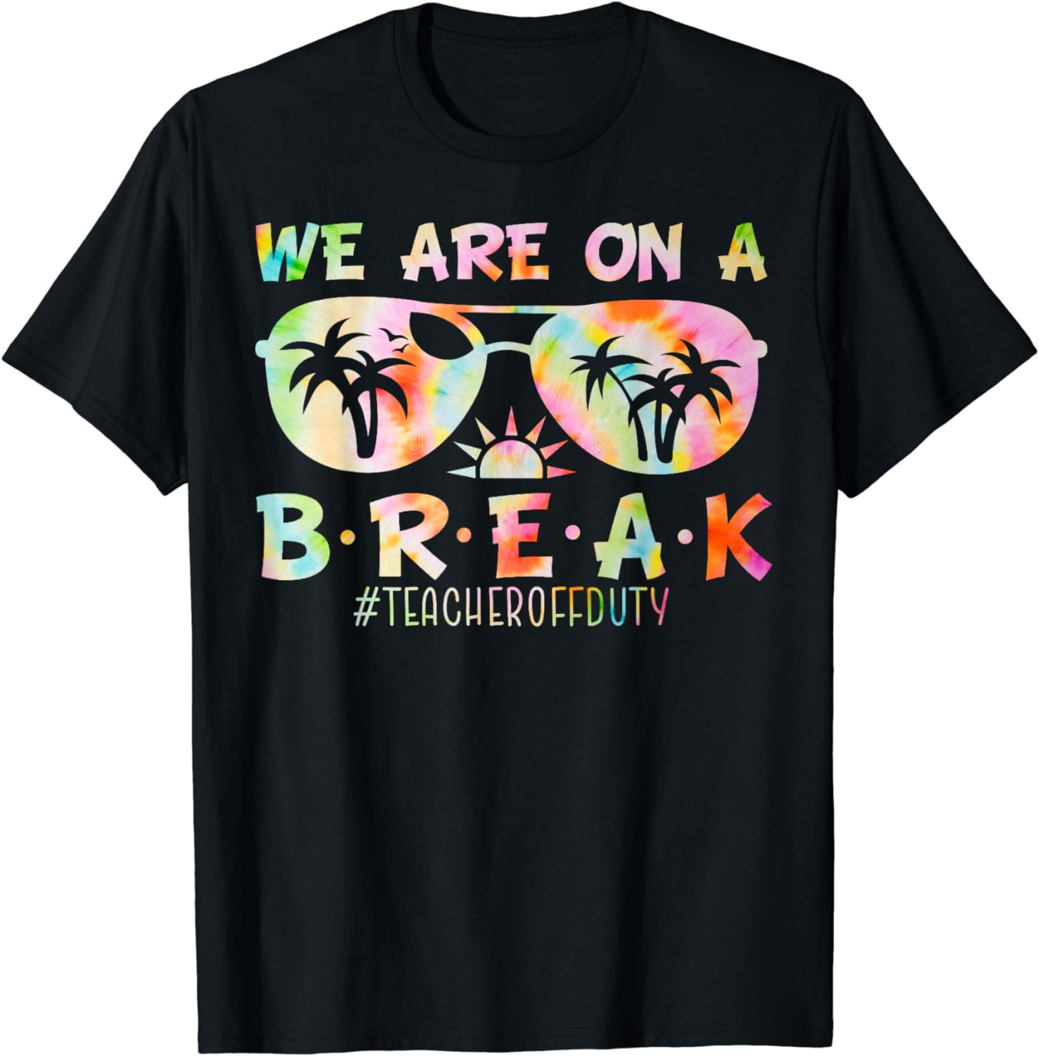 We Are On A Break Off Duty Teacher Life Summer Vacation T-Shirt ...
