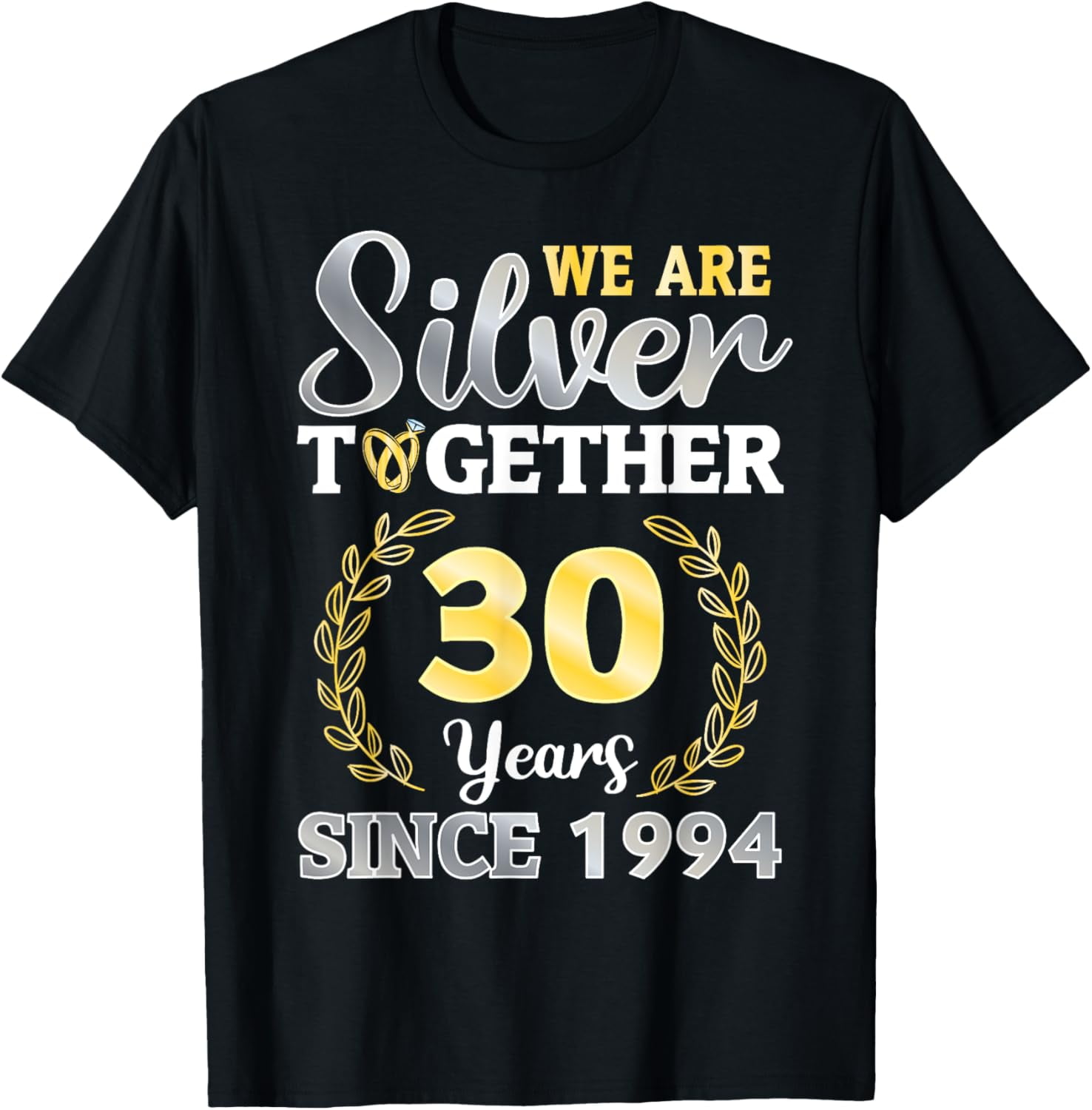 We Are Silver Together 30 Years Since 1994 Marriage Wedding T-Shirt ...