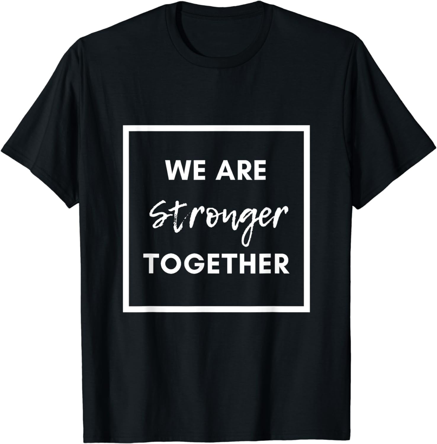 We Are Stronger Together| Positive Unity Affirmations Design T-Shirt ...