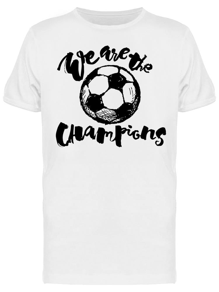 We Are, The Champions T-Shirt Men -Image by Shutterstock, Male 3X-Large ...