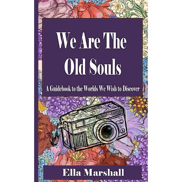 We Are The Old Souls: A Guidebook To The Worlds We Wish To Discover ...