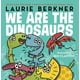 We Are the Dinosaurs (Hardcover) - Walmart.com