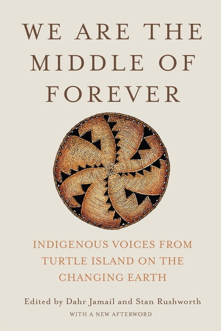 We Are the Middle of Forever: Indigenous Voices from Turtle Island on ...