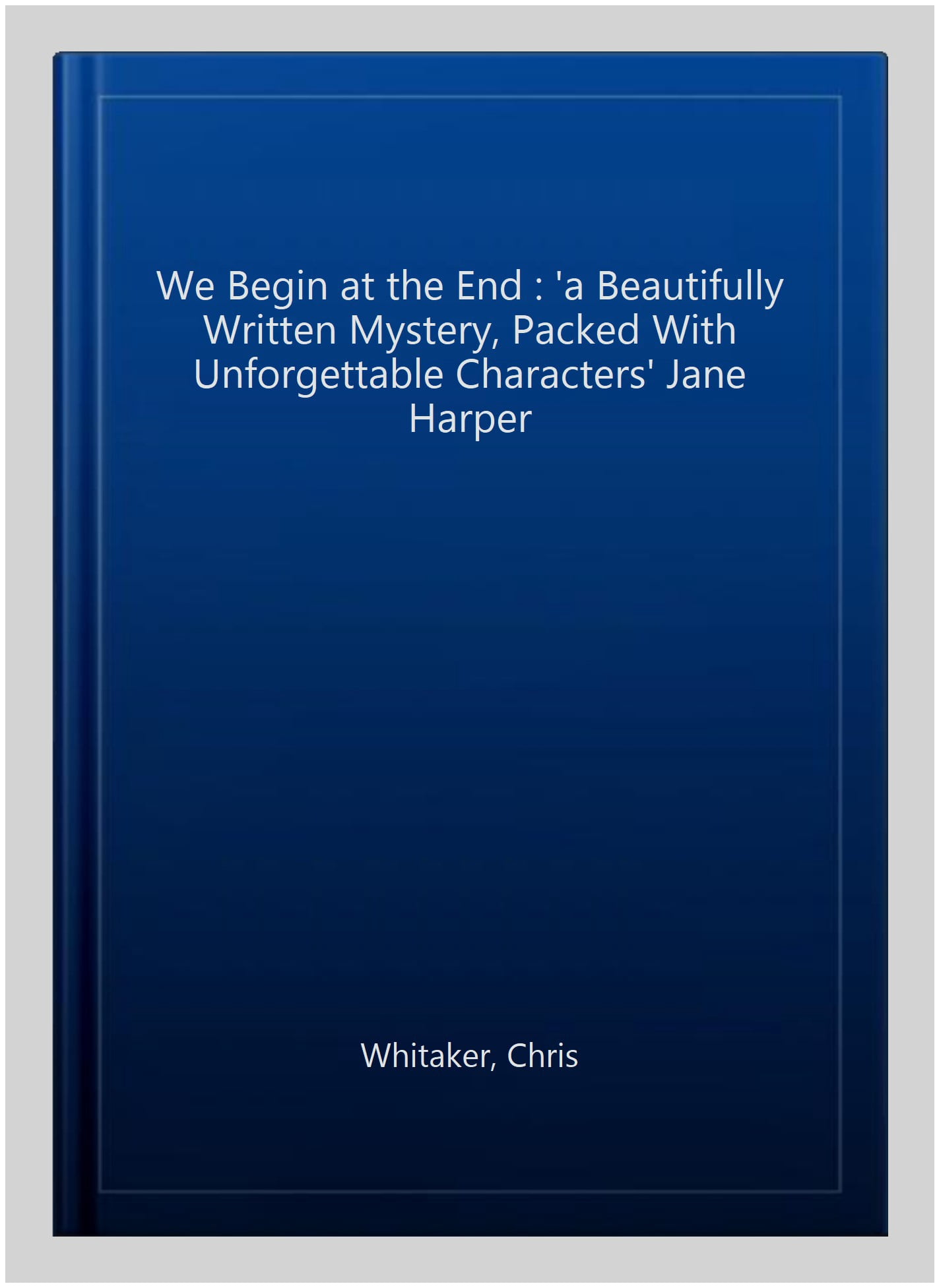 We Begin at the End: Crime Novel of the Year Award Winner 2021 ...