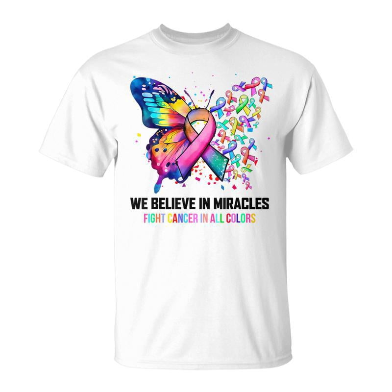 We Believe In Miracles Fight Cancer In All Color Butterfly TShirt ...