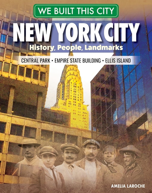 We Built This City: New York City: History, People, Landmarks - Central ...
