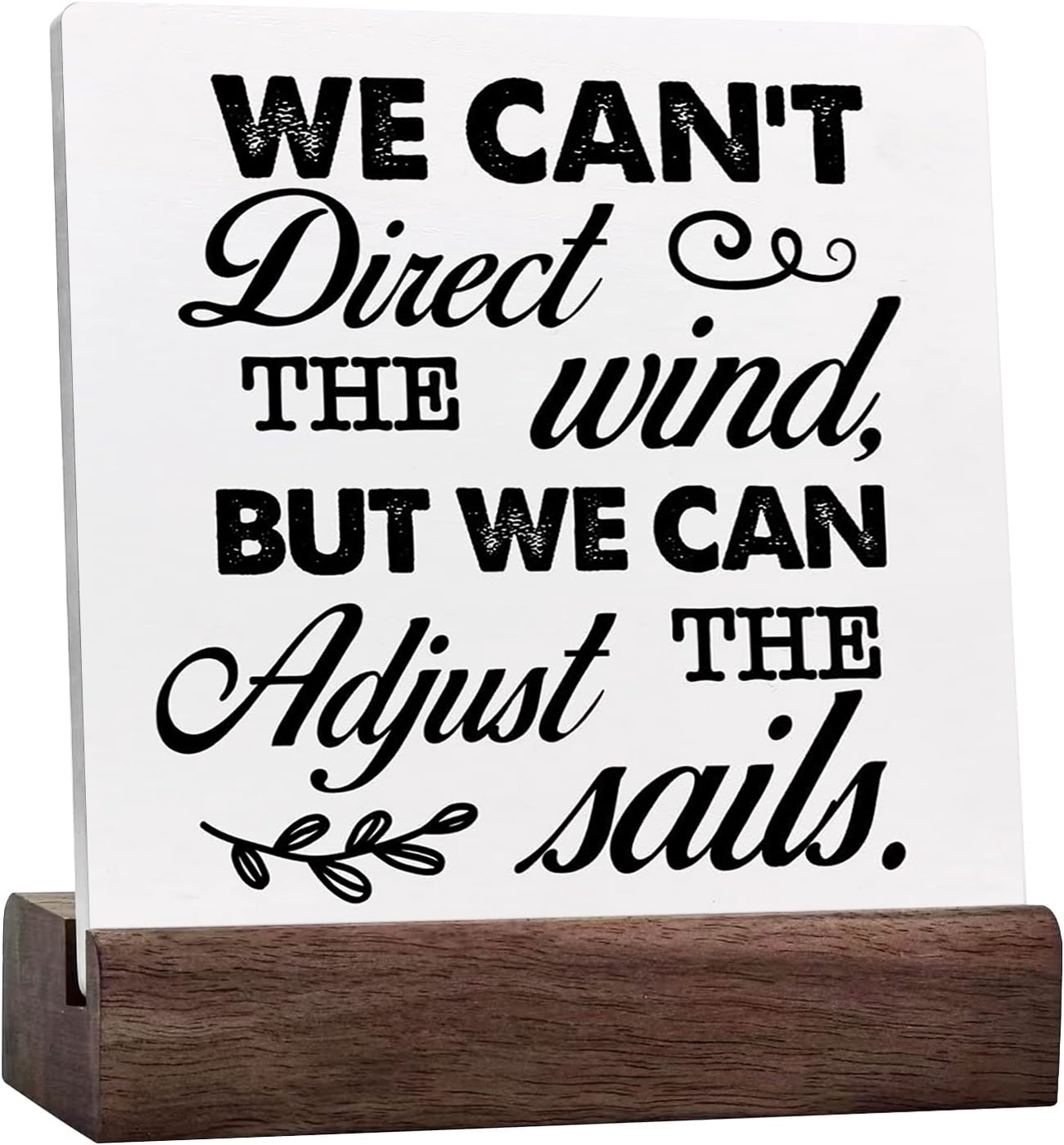 We Can'T Direct The Wind But We Can Adjust The Sails Sign Decor Desk ...
