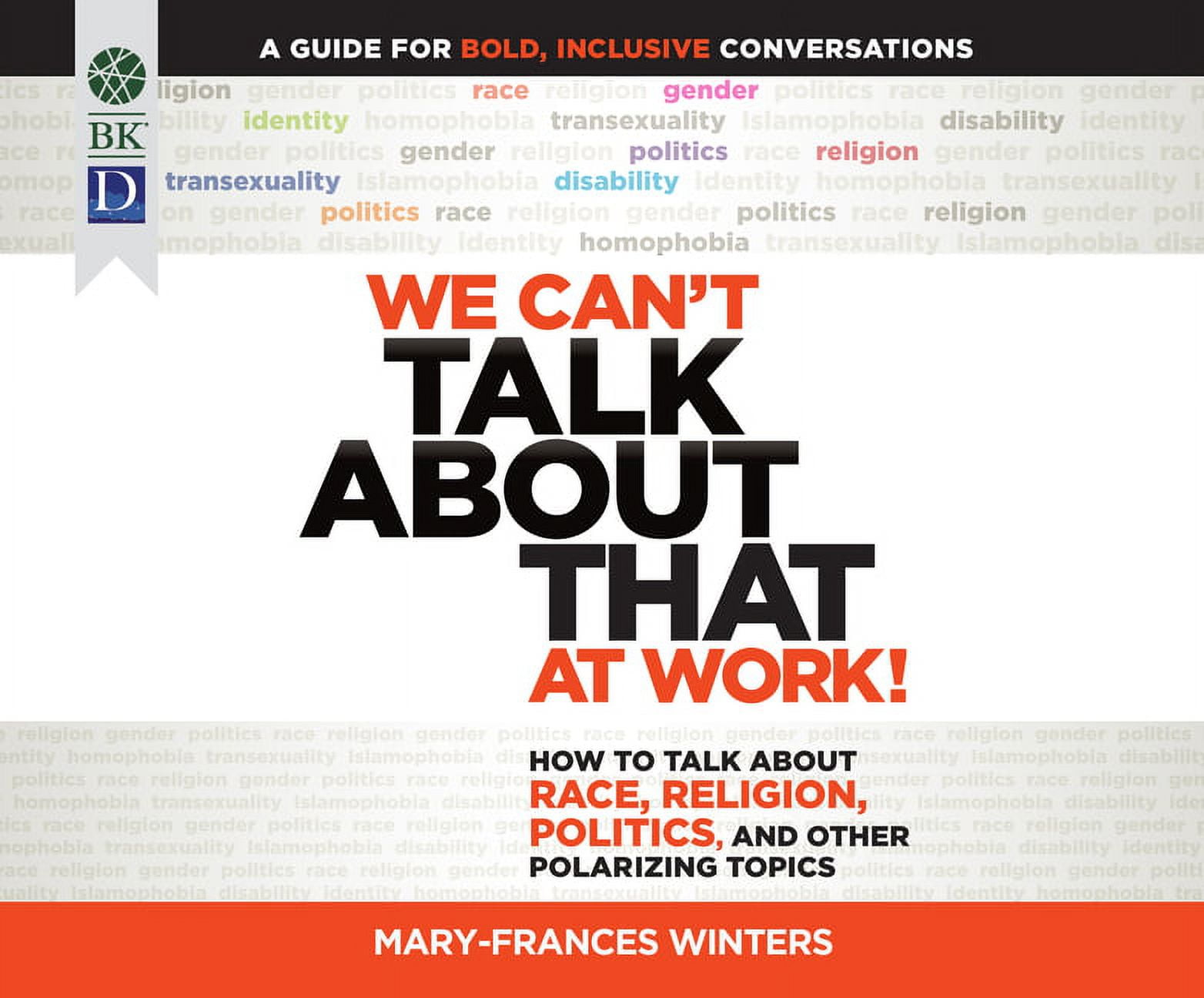 We Can't Talk about That at Work!: How to Talk about Race, Religion ...