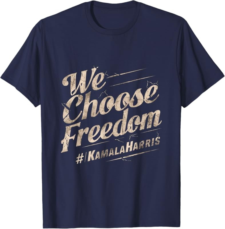 We Choose Freedom Kamala-Harris 2024 T-Shirt - Walmart.com