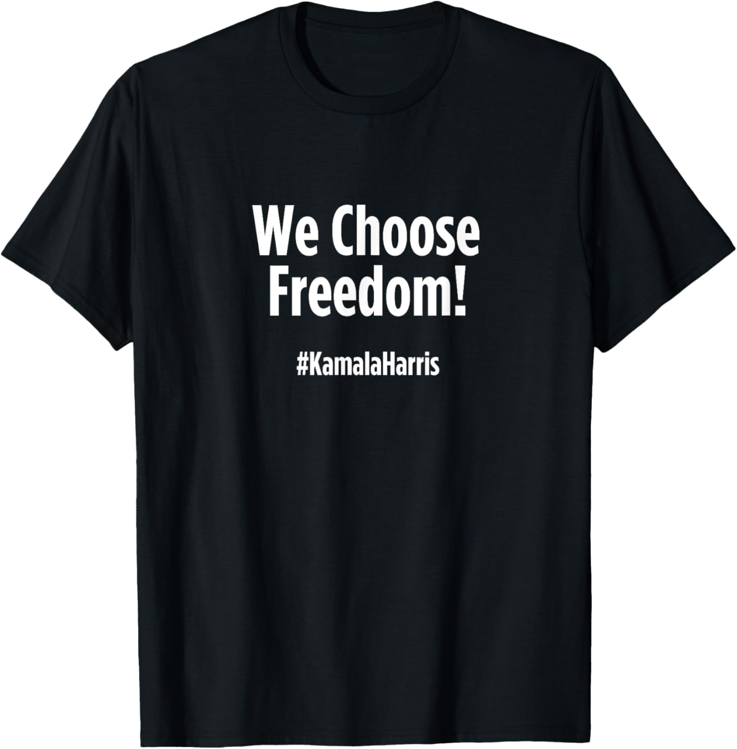 We Choose Freedom Kamala Harris T-Shirt - Walmart.com