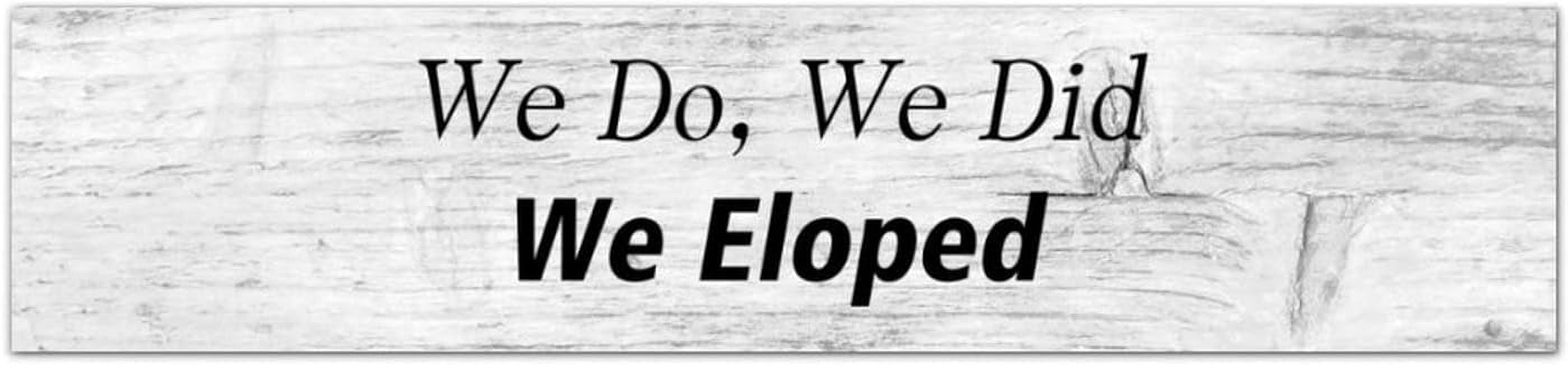 We Do We Did We Eloped Wood Sign Rustic Wood Plaque Motivational Wall ...