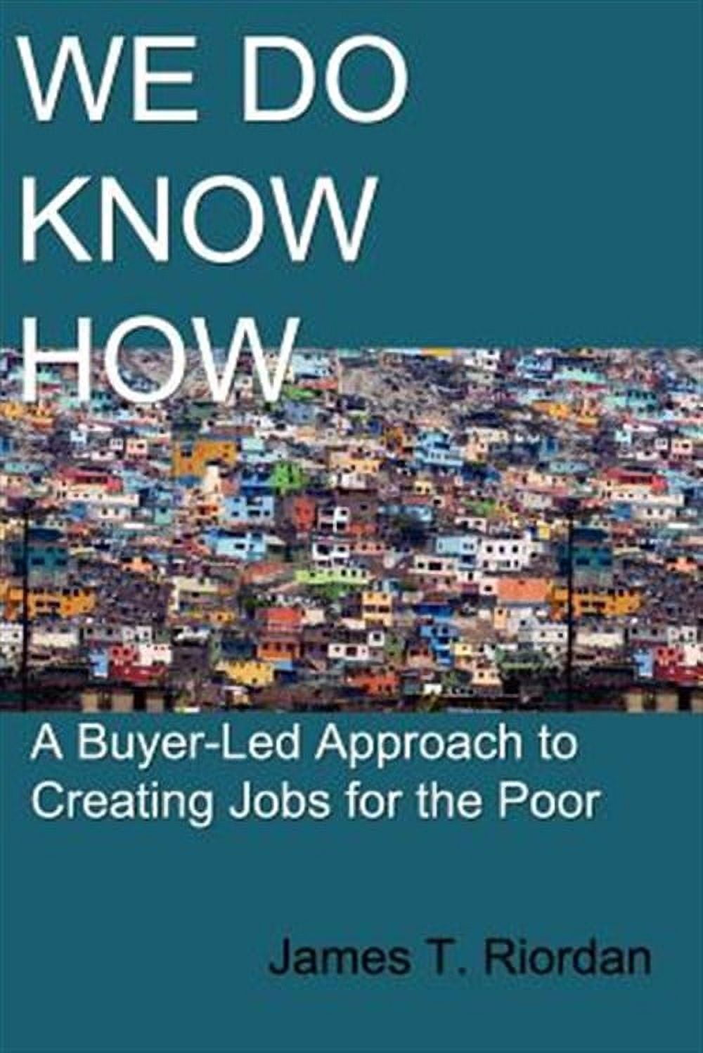 We Do Know How : A Buyer-led Approach to Creating Jobs for the Poor ...