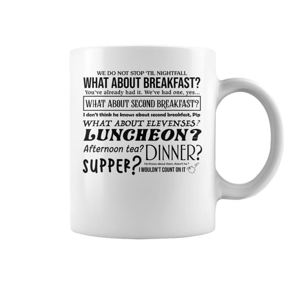 We Do Not Stop Til The Nightfall What About Second Breakfast Coffee Mug ...