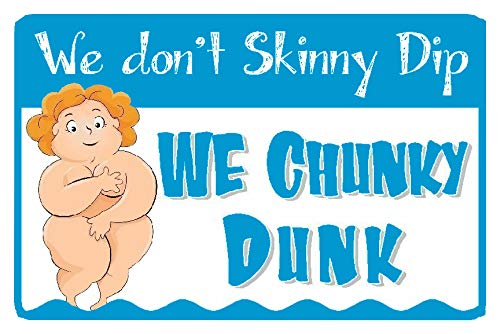 We Dont Skinny Dip We Chunky Dunk Pool Sign Signs Funny Swimming Hot ...