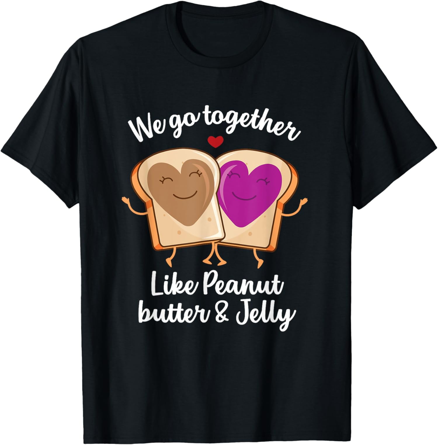We Go Together Like Peanut Butter And Jelly Matching Tee T-Shirt ...