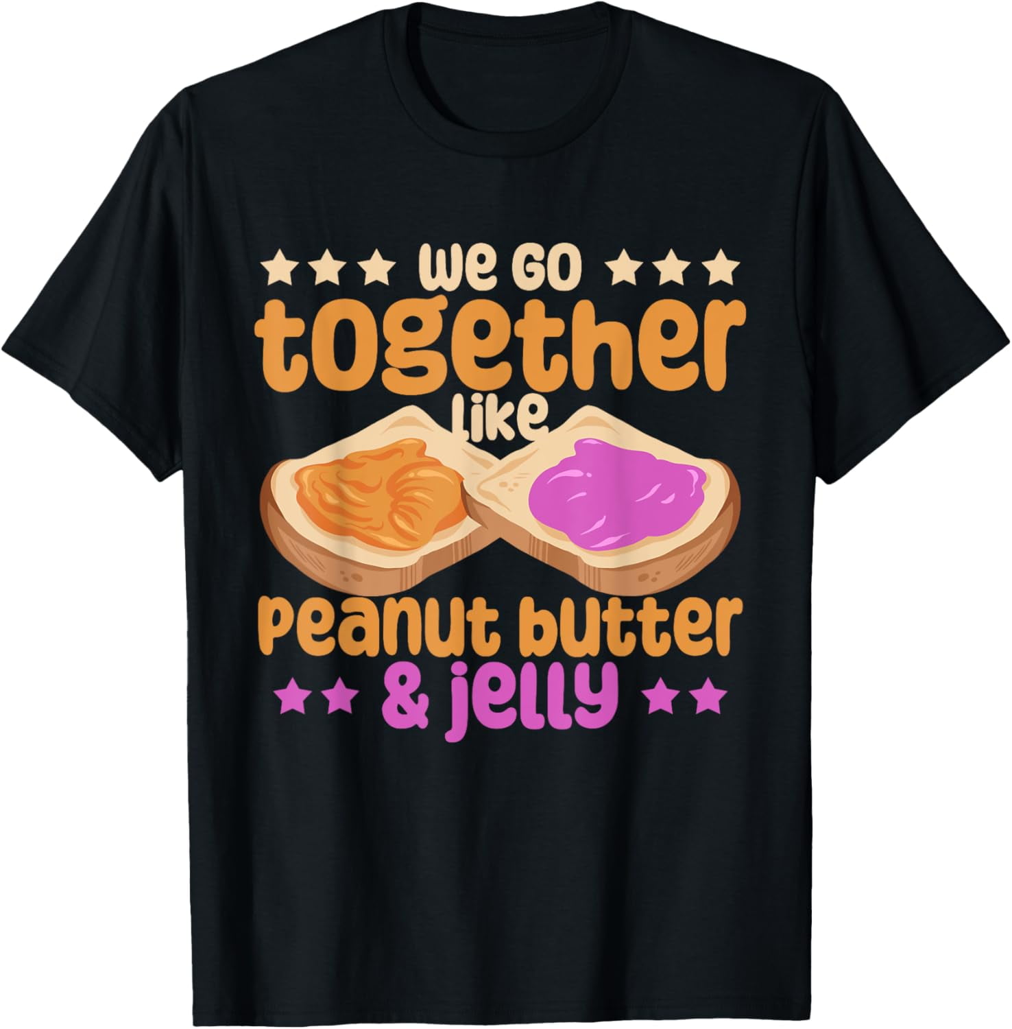 We Go Together Like Peanut Butter And Jelly Peanut Jelly T-Shirt ...