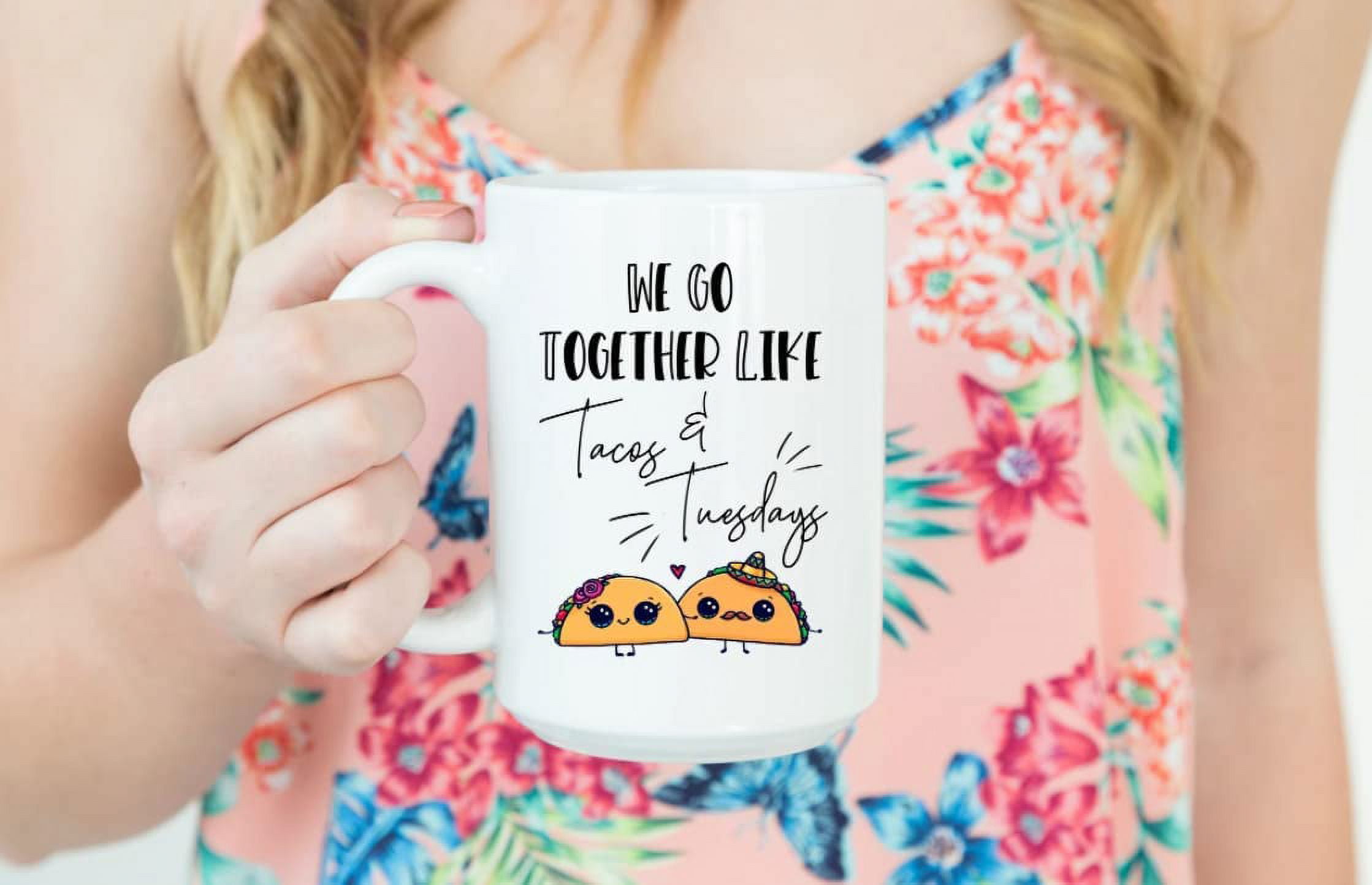 We Go Together Like Tacos & Tuesdays Coffee Mug, Funny Birthday ...