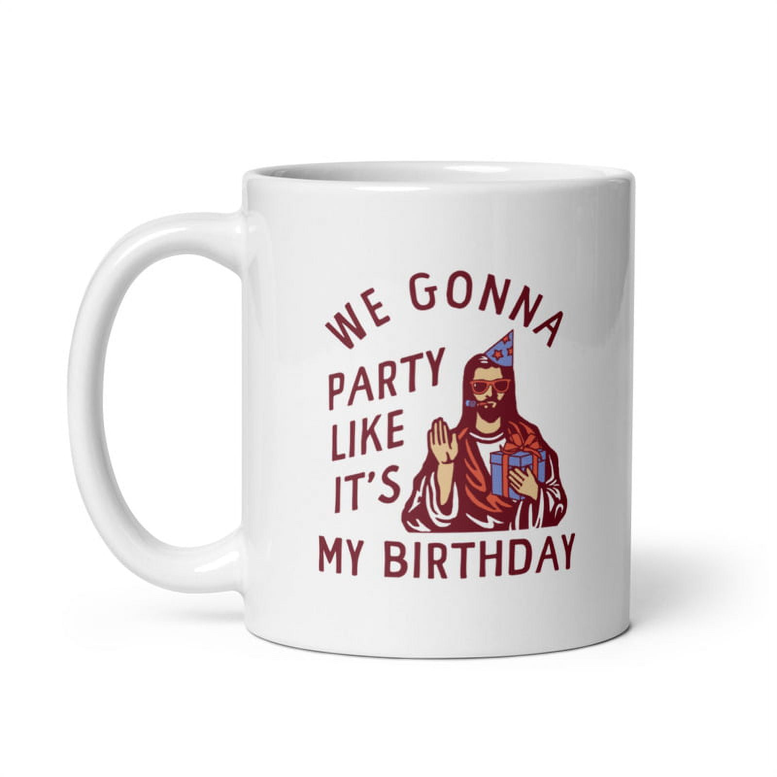 We Gonna Party Like Its My Birthday Mug Funny Jesus Christmas Joke Cup ...