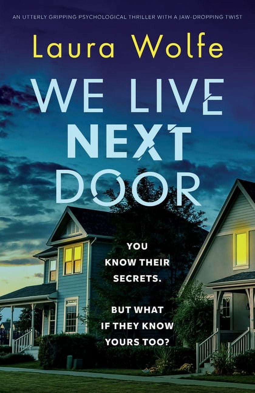 We Live Next Door: An utterly gripping psychological thriller with a jaw-dropping twist ...