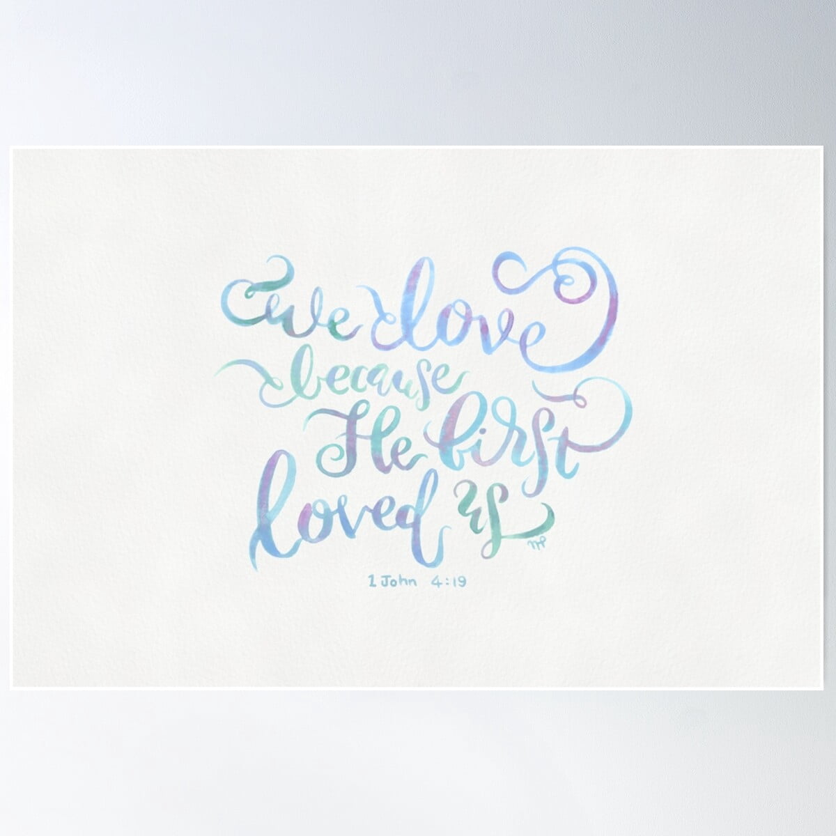 We Love Because He First Loved Us - 1 John 4:19 Poster Wall Art, Modern ...